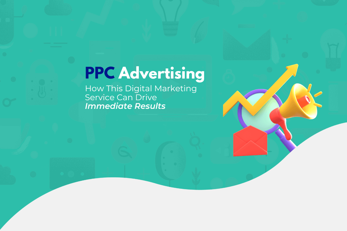 PPC Advertising: How This Digital Marketing Service Can Drive Immediate ...