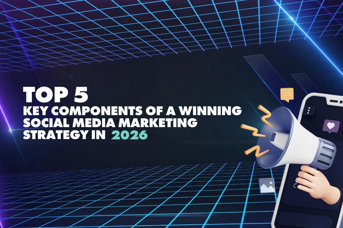 Winning Social Media Marketing Strategy 2026 – Top 5 Keys